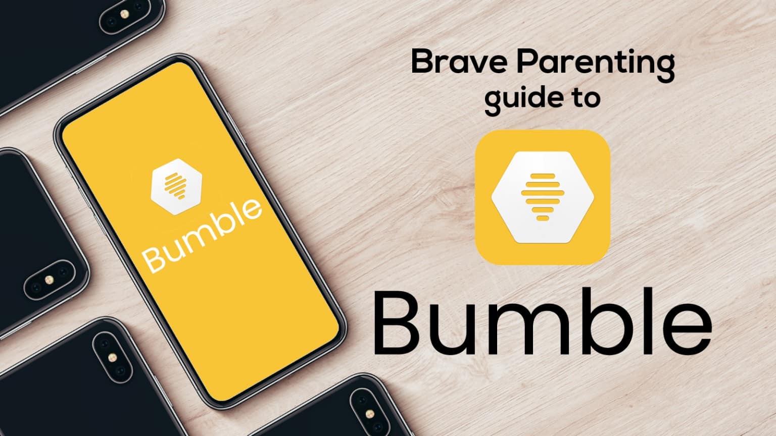 Brave Parenting Guide to Bumble – Brave Parenting