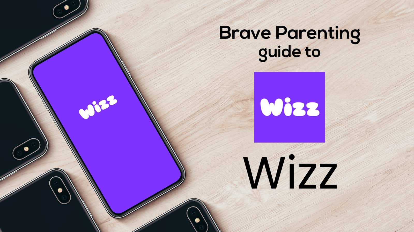 Brave Parenting Guide To Wizz Brave Parenting Brave Parenting Guide To Wizz Brave Parenting