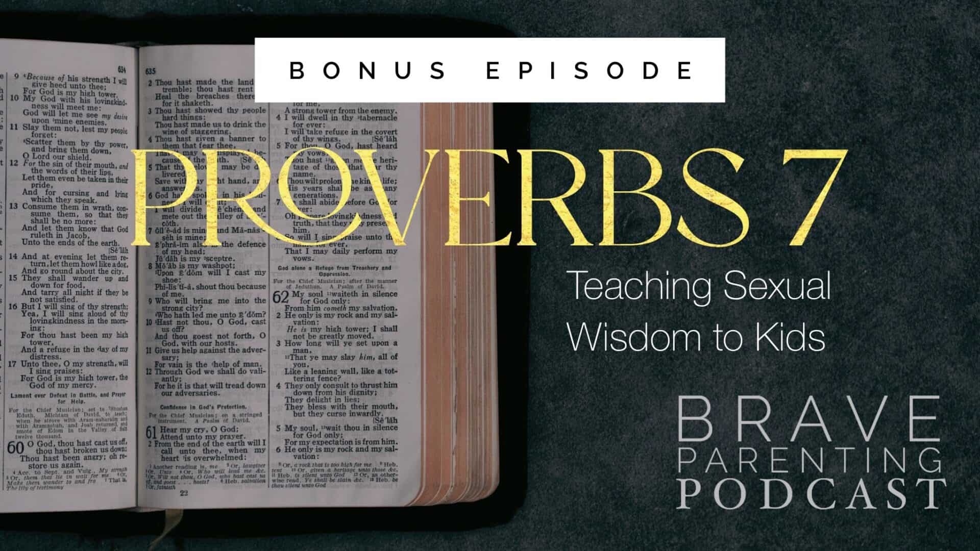 Bonus Episode: PROVERBS 7 Teaching Sexual Wisdom to Kids – Brave Parenting
