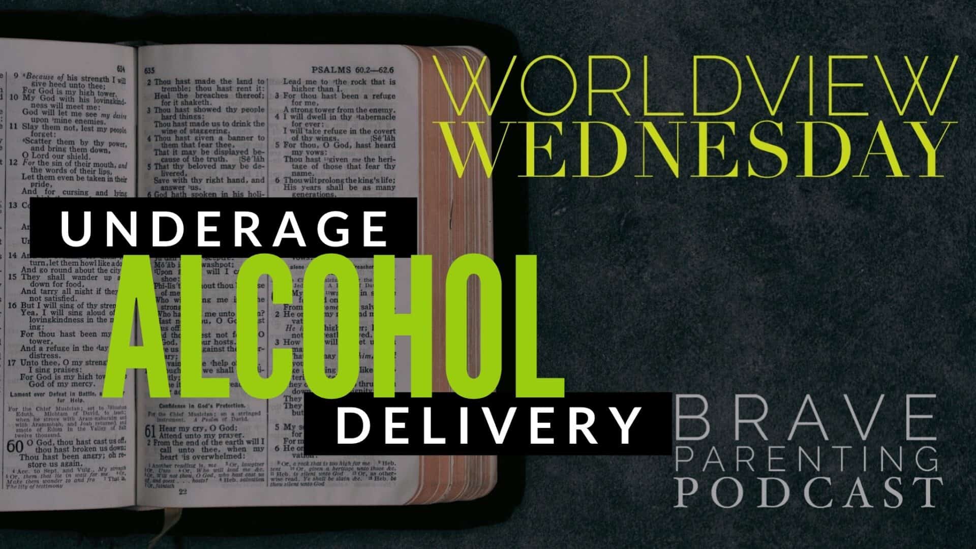 Ep. 104: WW Underage Alcohol Delivery - Brave Parenting