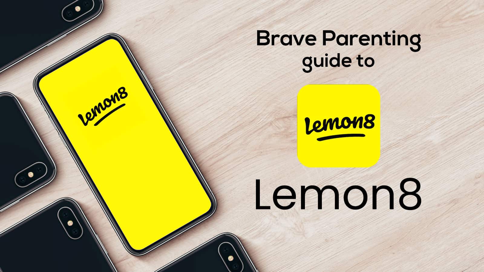 Brave Parenting Guide to Lemon8 – Brave Parenting