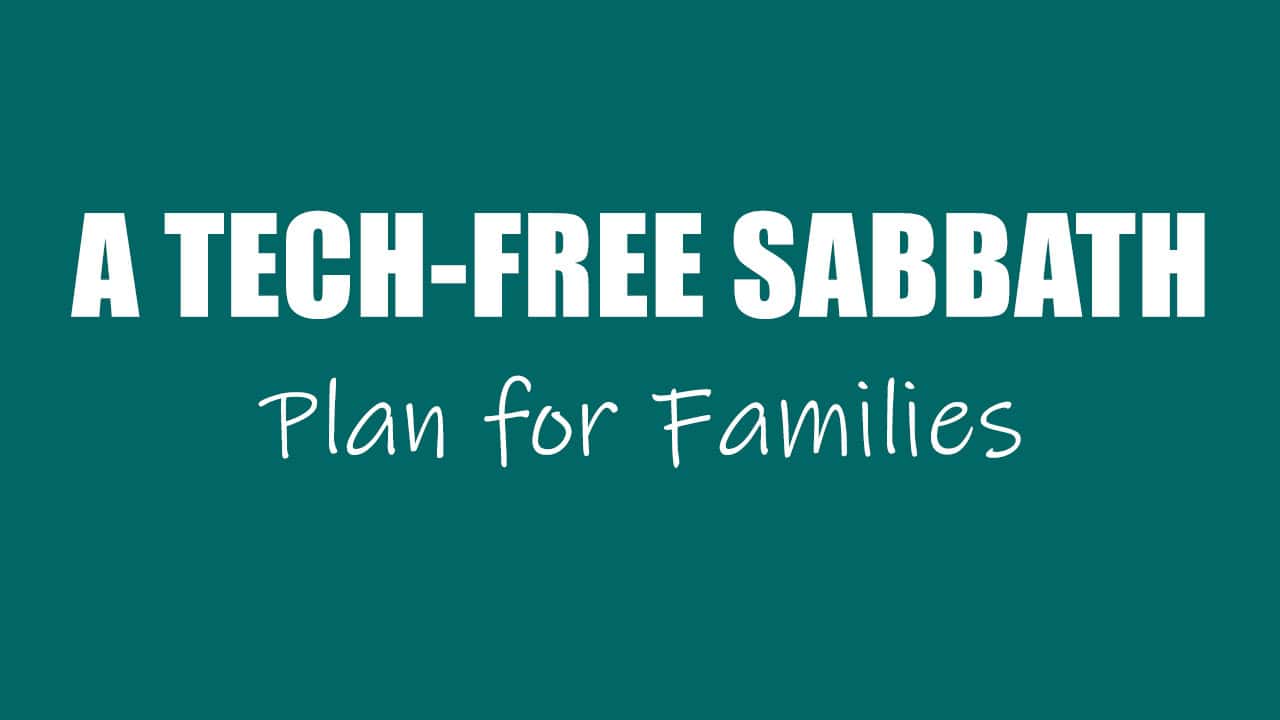 A Tech-Free Sabbath Plan for Families – Brave Parenting