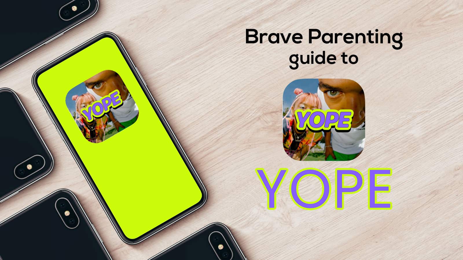 Brave Parenting Guide to Yope – Brave Parenting